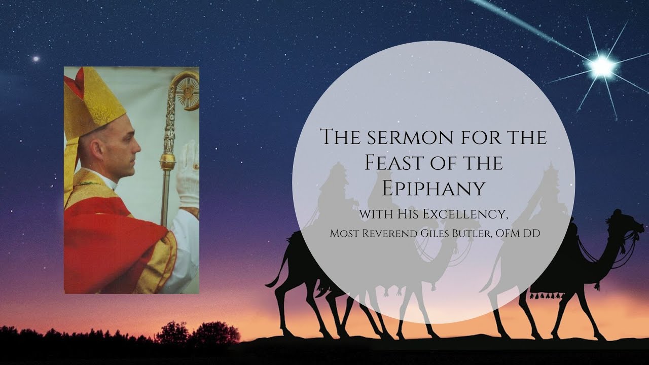 The Sermon for the Feast of the Epiphany with Bishop Giles Butler, OFM ...