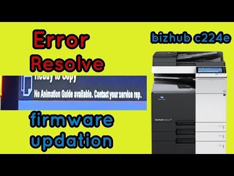 konica Minolta | bizhub c 224e| no animation guide available error ...