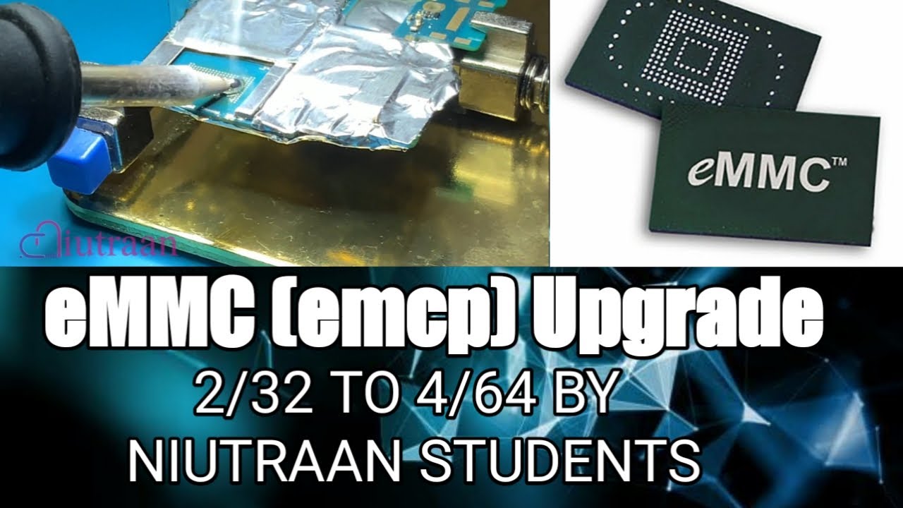 Live Set eMMC eMCP Upgraded 2 32GB TO 4 64GB By NIUTRAAN Students - YouTube