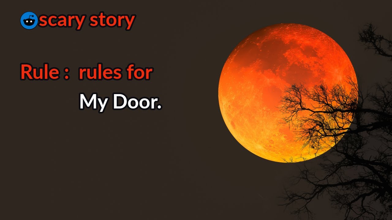 Rule : rules for My Door. [ scary story from r/nosleep keeps you up at ...
