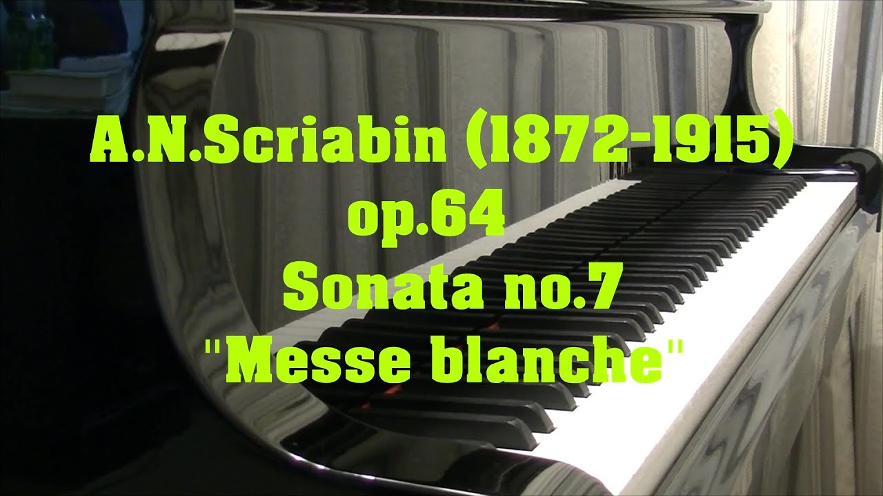 Sonata op.64 no.7 "Messe Blanche" (A.Scriabin/S.N) - YouTube