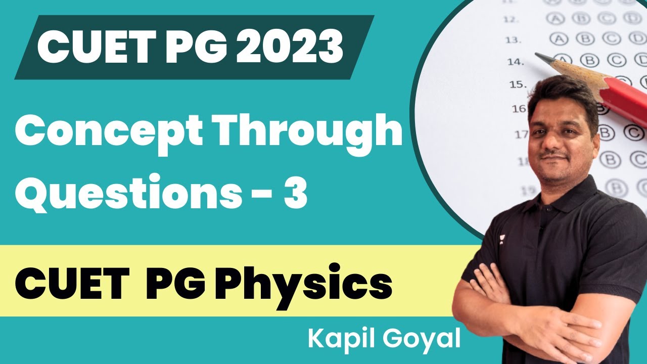 CUET PG Physics Concept Through Questions - 3 | CUET PG 2023 | Kapil Goyal - YouTube