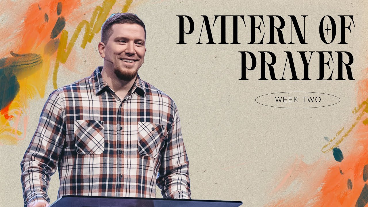 Pattern of Prayer - Week Two | Pastor Ethan Boggs | Vibrant Church ...