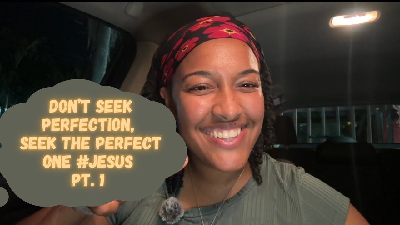 Don’t seek perfection, seek the perfect One #Jesus pt. 1 | Ep. 32 - YouTube