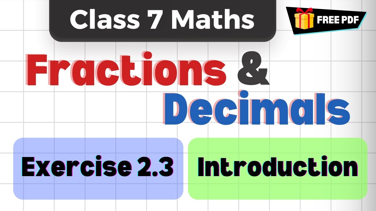 Introduction | Ex 2.3 | Chapter 2 - Fractions & Decimals | Class 7th ...