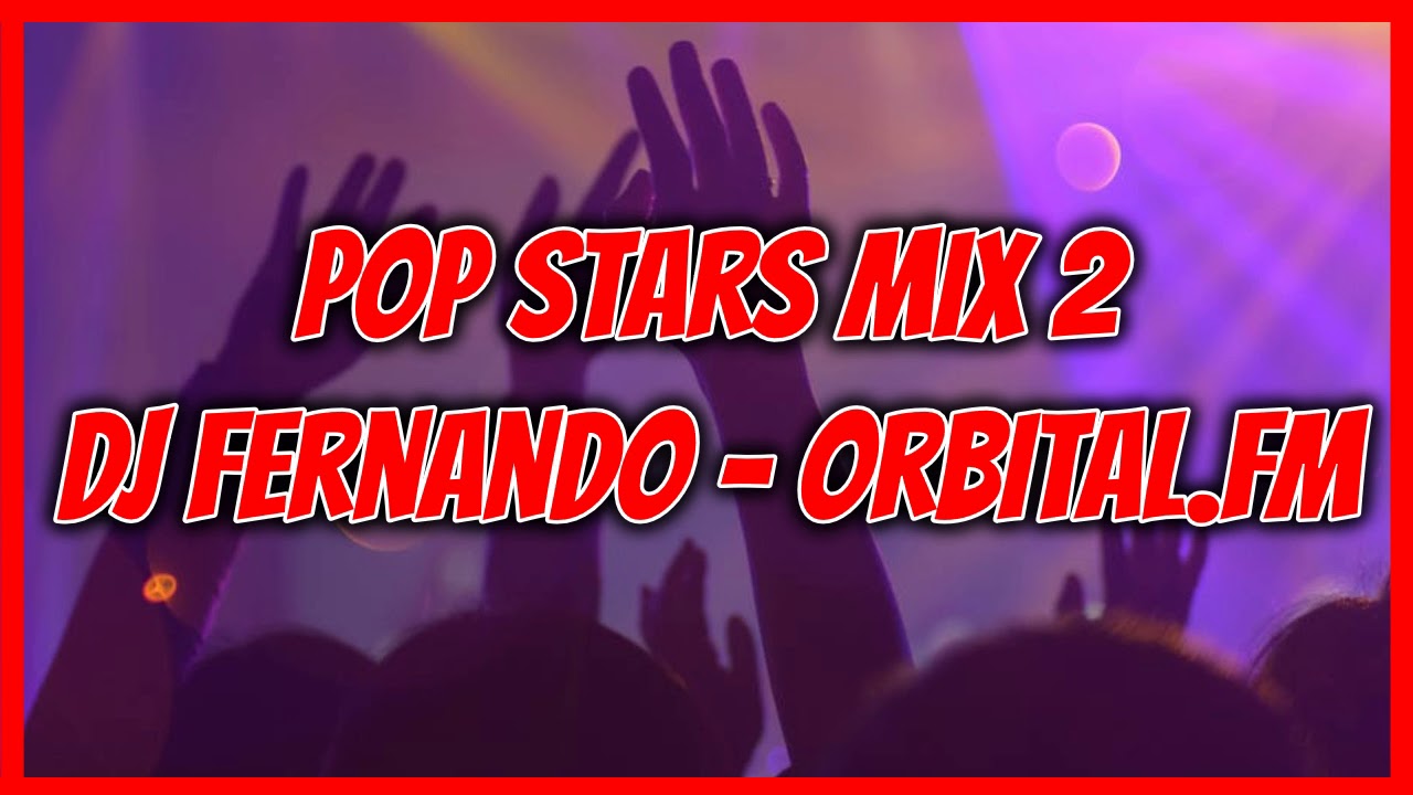 Pop Stars Mix 2 (2009) - DJ Fernando (Orbital.fm) - YouTube