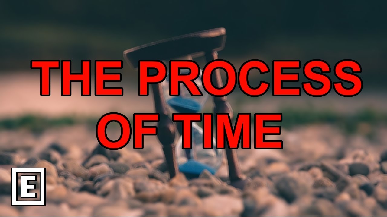 "THE PROCESS OF TIME" - YouTube