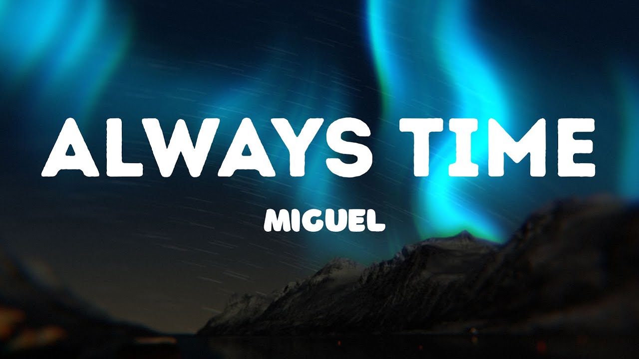 Miguel - Always time - YouTube