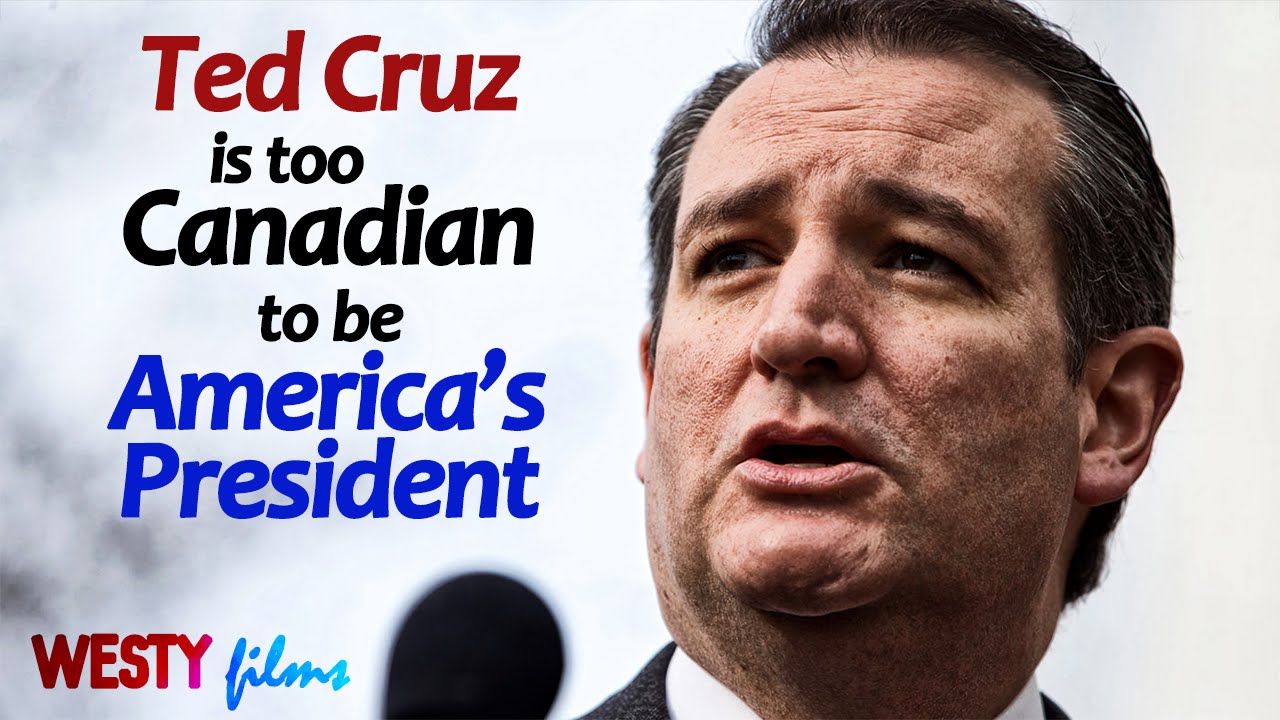 Ted Cruz is too Canadian to be America's President - YouTube