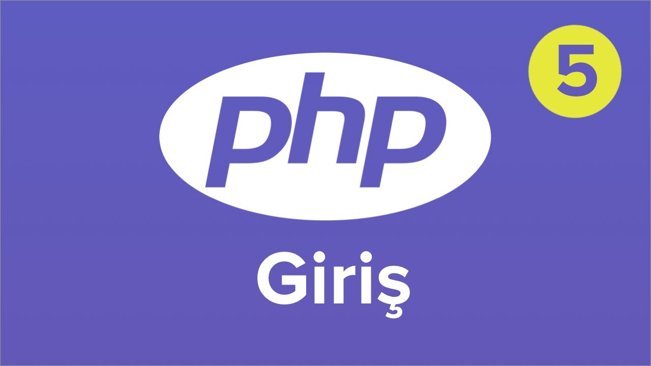 PHP Dersleri (Ders 5) - PHP'ye Giriş - YouTube