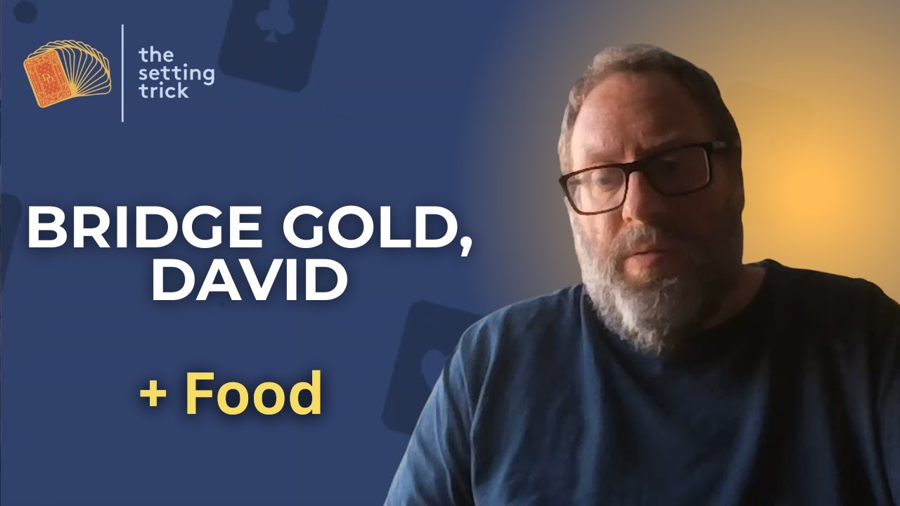 Eat Like Gold: David Gold on Bridge, Food, and Playing with Legends ...