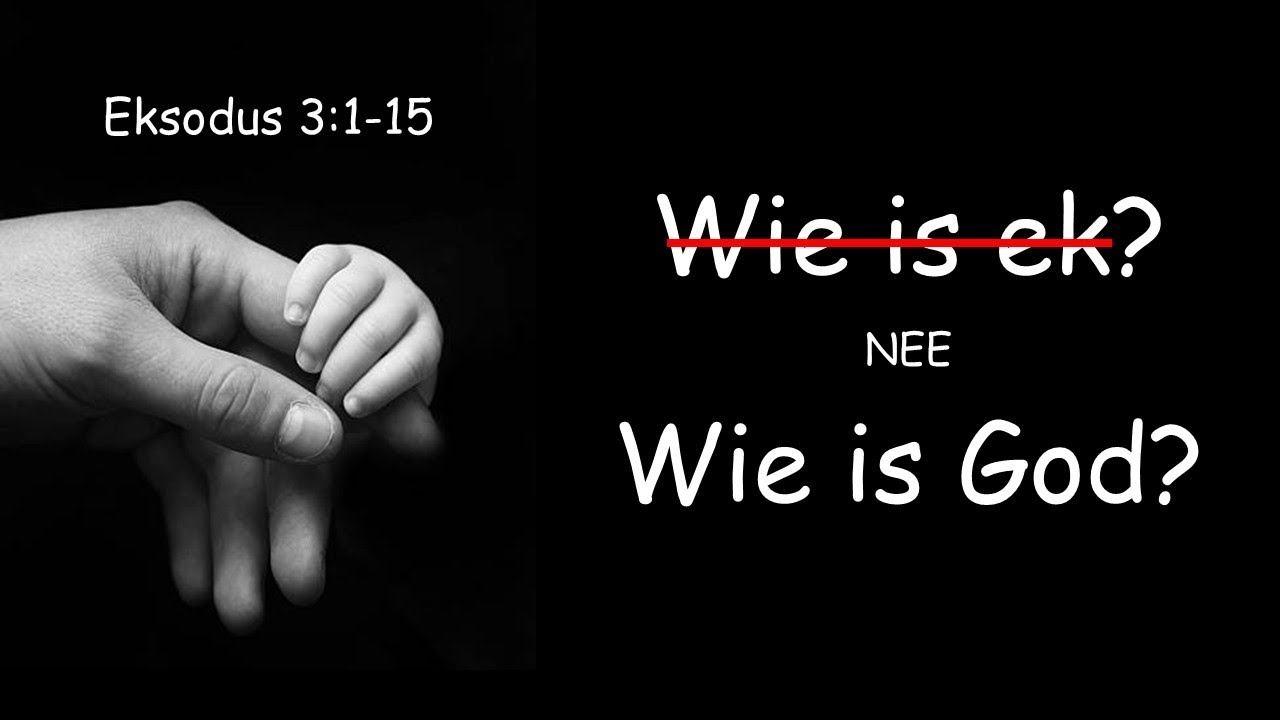 Wie is ek? - Wie is God? - YouTube
