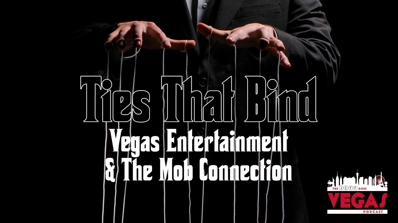 Ties That Bind - Vegas Entertainment & The Mob Connection - YouTube