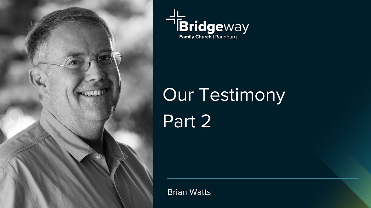 Our Testimony Part 2 | Brian Watts | 25-Aug-2024 - YouTube