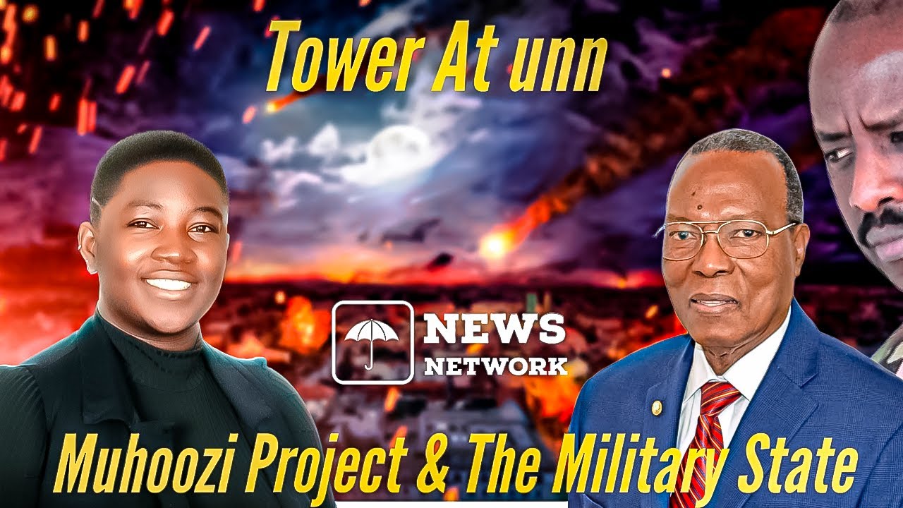 TOWER AT UNN | MUHOOZI PROJECT & THE MILITARY STATE | SEPTEMBER, 4 ...
