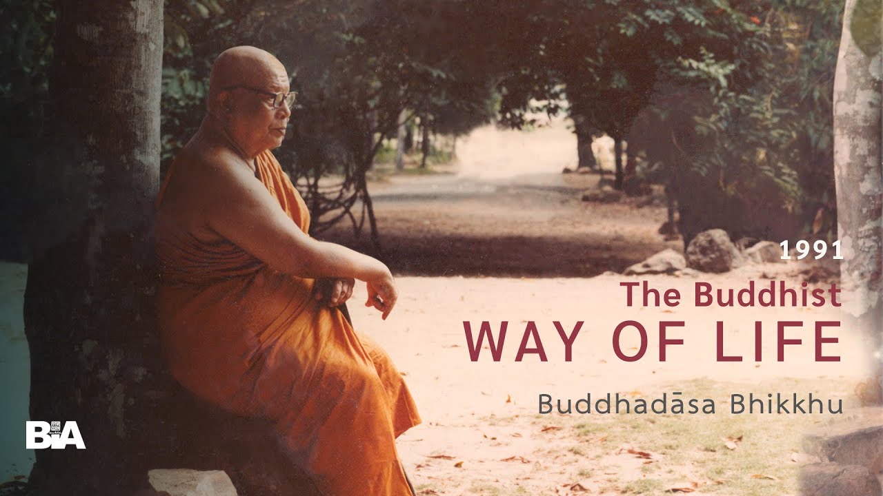 9101 - [1 of 4] The Buddhist Way of Life | Buddhadāsa Bhikkhu - YouTube