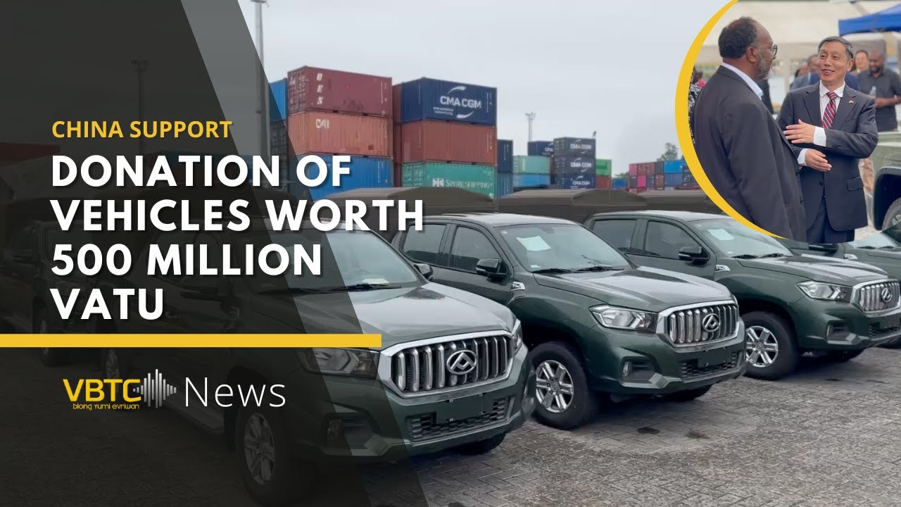 China donates VT500 million worth of vehicles to Vanuatu Government ...