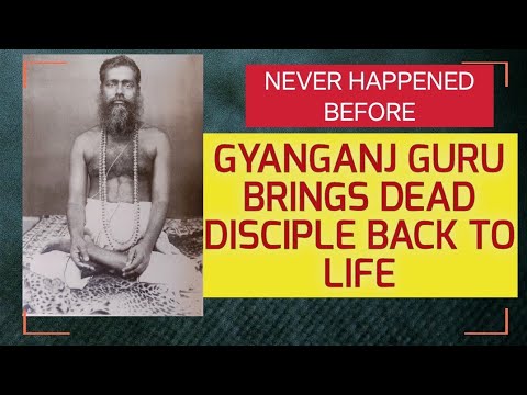 GYANGANJ YOGI GURU BRINGS DEAD DISCIPLE BACK TO LIFE - YouTube