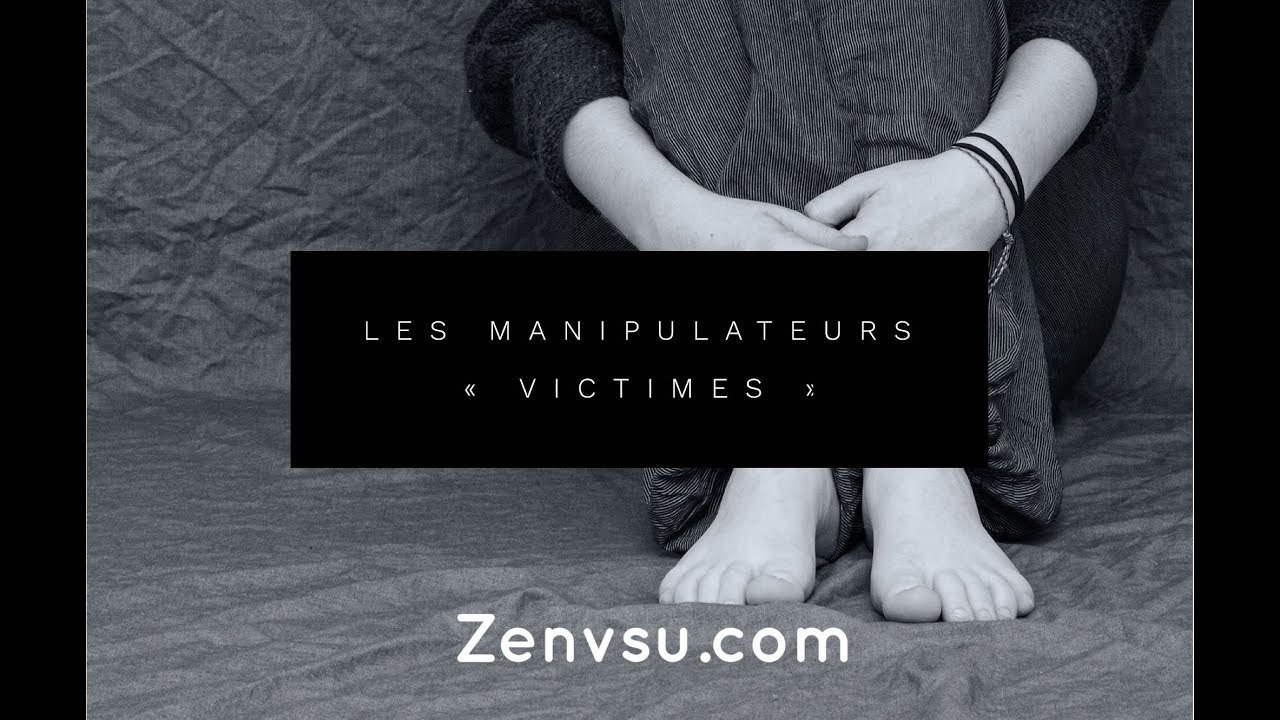 Les Manipulateurs"victimes" - YouTube