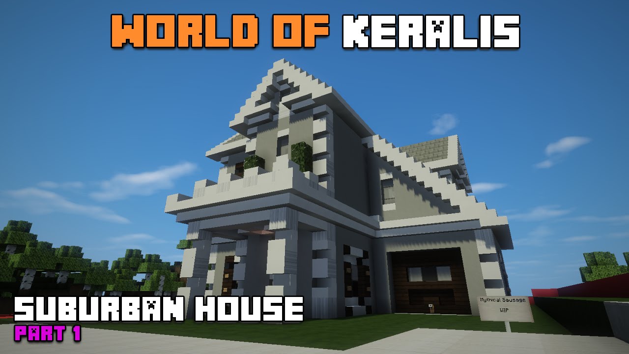 Minecraft - World of Keralis - Suburban House - Part 1 - YouTube