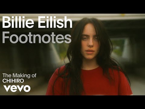 Billie Eilish - The Making Of CHIHIRO (Vevo Footnotes)