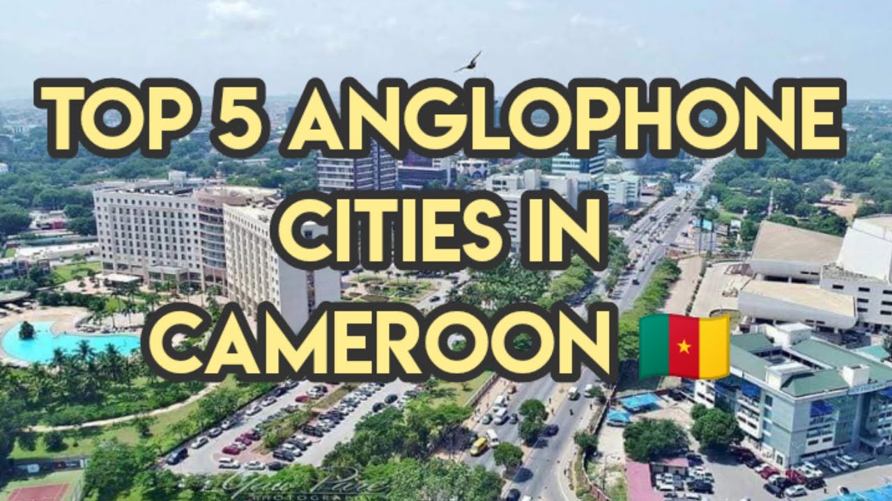 Bamenda, Buea, Kumba, Limbe,Tiko Top Best City in Anglophone Cameroon ...
