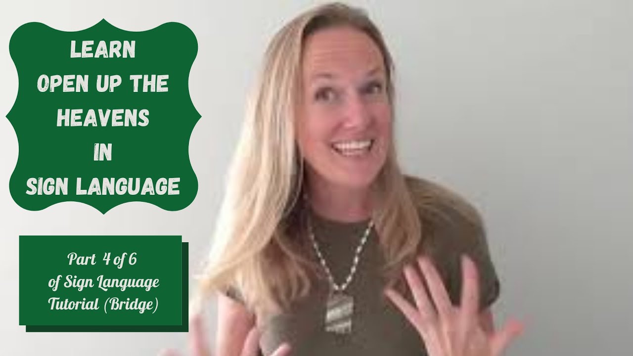 Learn Open Up the Heavens by Meredith Andrews in Sign Language (Part 4 ...