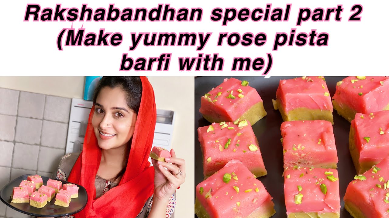 RAKSHABANDHAN SPECIAL PART2 | MAKE YUMMY ROSE PISTA BARFI WITH ME | 2 ...