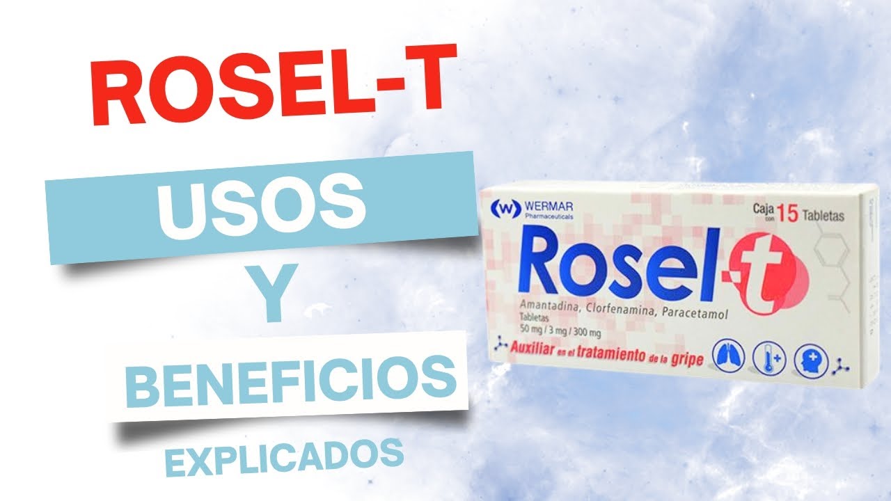 Rosel-T: El antigripal que combate fiebre, tos y congestión nasal 💊 ...