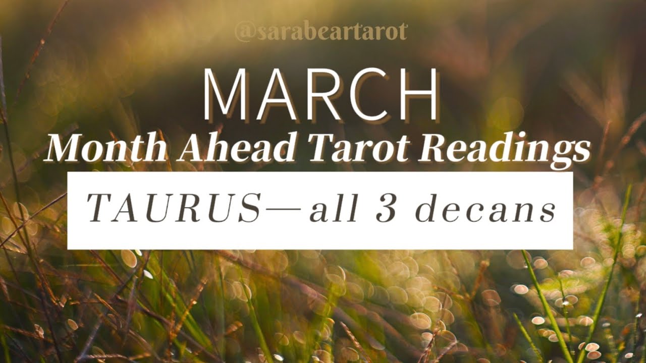 TAURUS—March: Month Ahead Tarot Readings, all 3 #decans - YouTube