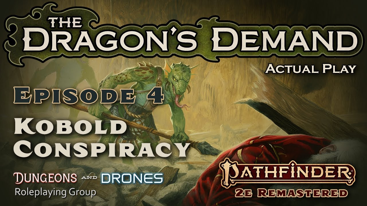 The Dragon's Demand - Ep. 4 - Kobold Conspiracy - PF2e Actual Play ...