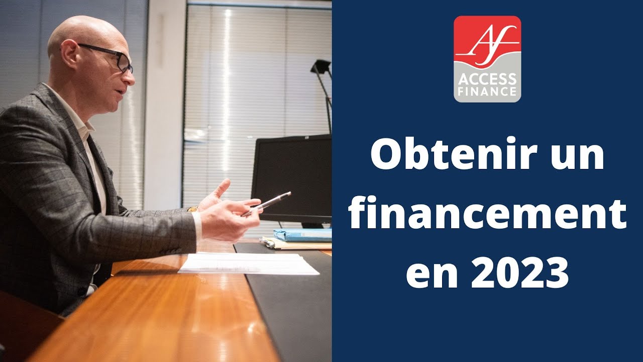 OBTENIR SON FINANCEMENT en 2023 ? (avec ACCESS FINANCE) - YouTube