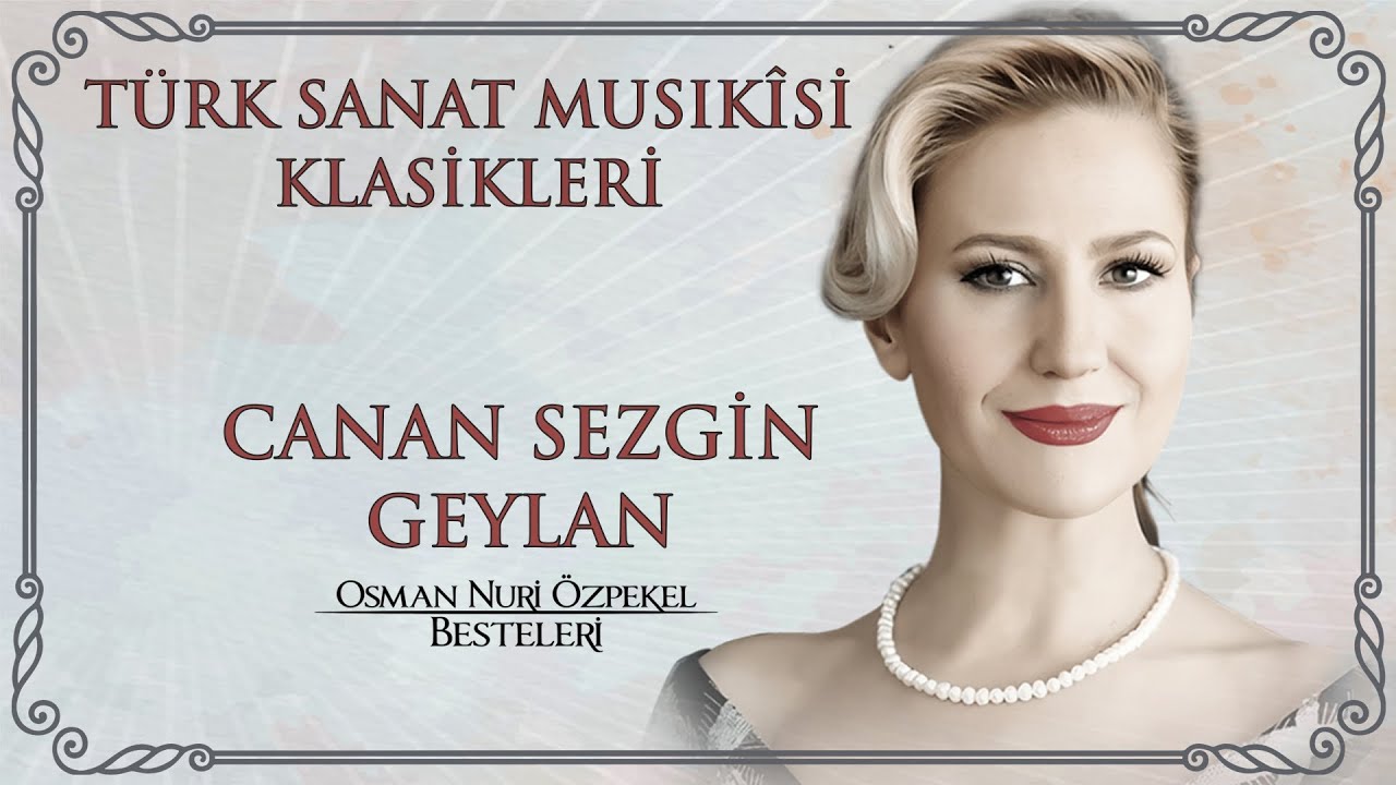 Türk Sanat Musıkîsi Klasikleri, Canan Sezgin Geylan, Full Album, Osman ...