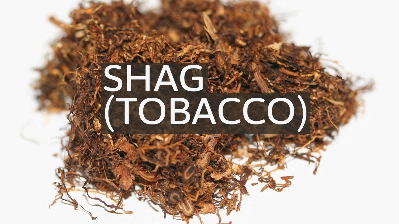 Shag (tobacco) - YouTube
