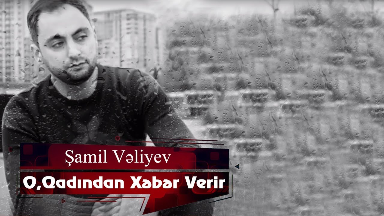 Samil Veliyev - O, Qadından Xəbər Verir (2019) - YouTube