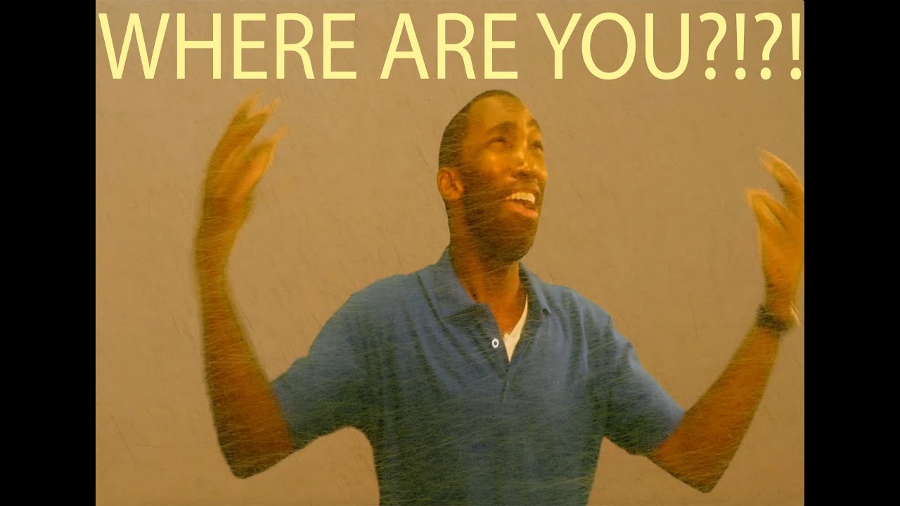 Where Are You?!?! - YouTube