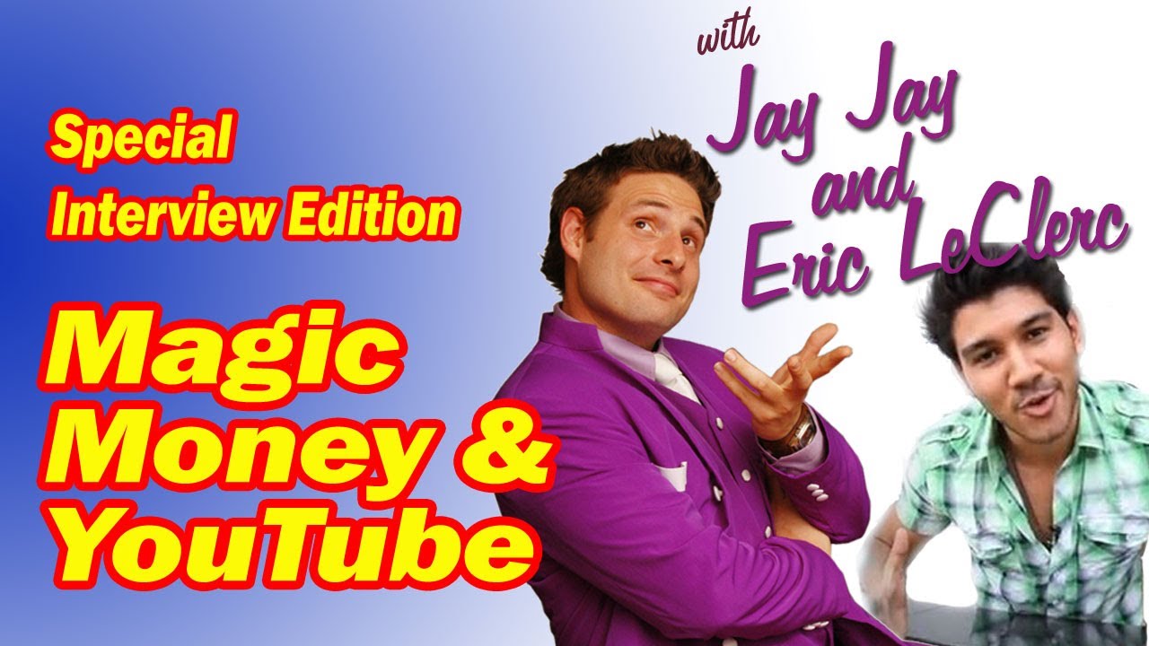 Magic Money & YouTube with Jay Jay and Eric LeClerc - YouTube
