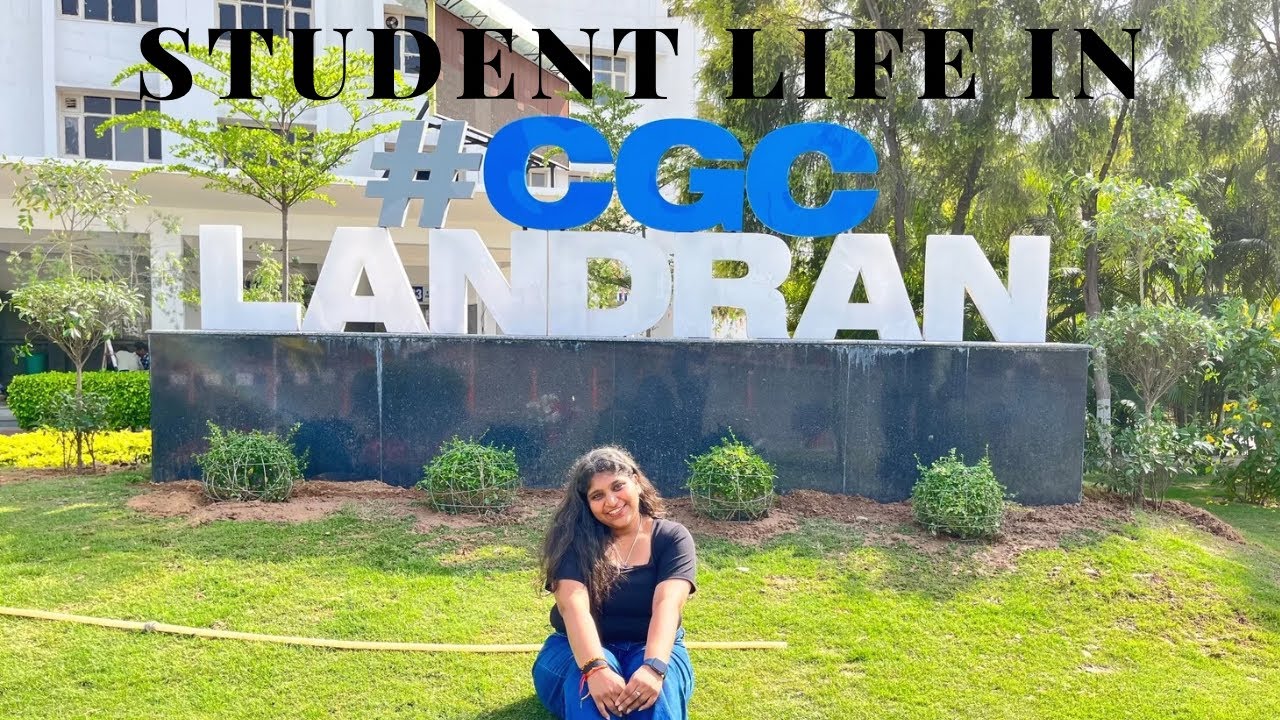Student Life in CGC Landran – Hostel, Classes, Clubs & More ...