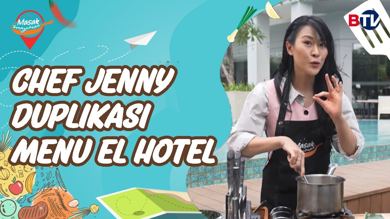 Chef Jenny Duplikasi Menu Ala El Hotel | Masak Everywhere BTV - YouTube