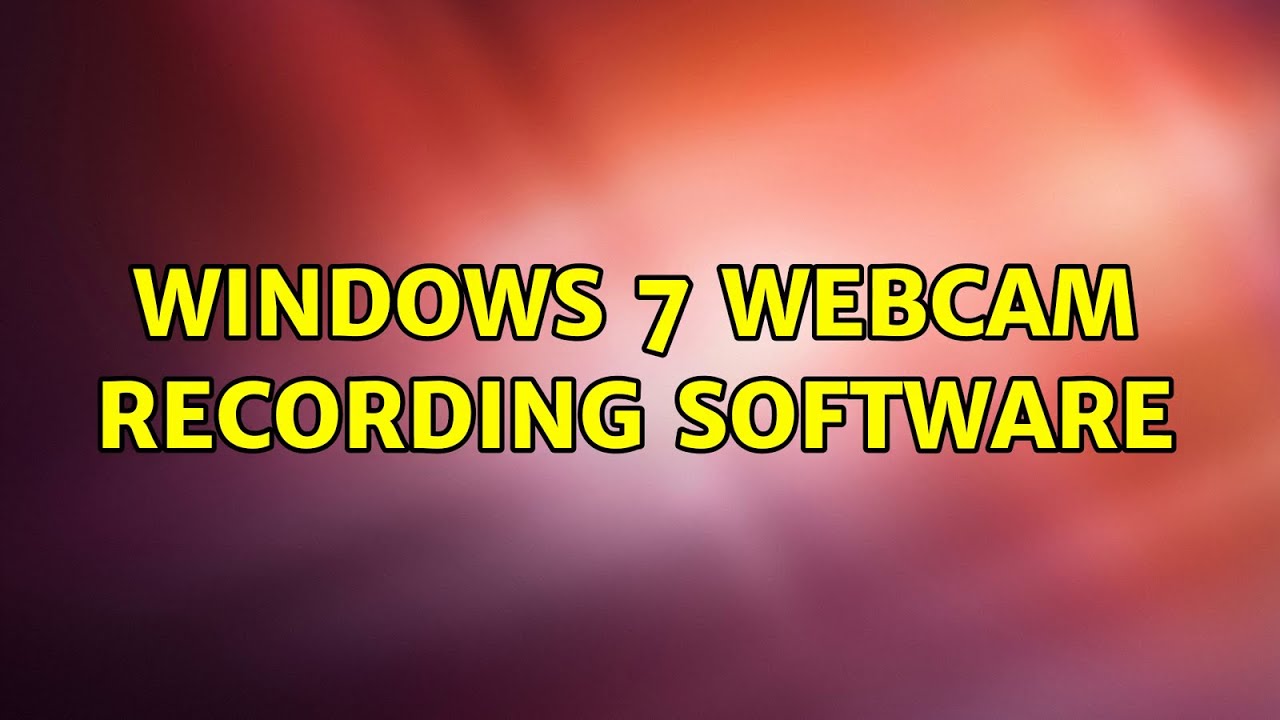 Windows 7 Webcam recording software (3 Solutions!!) - YouTube