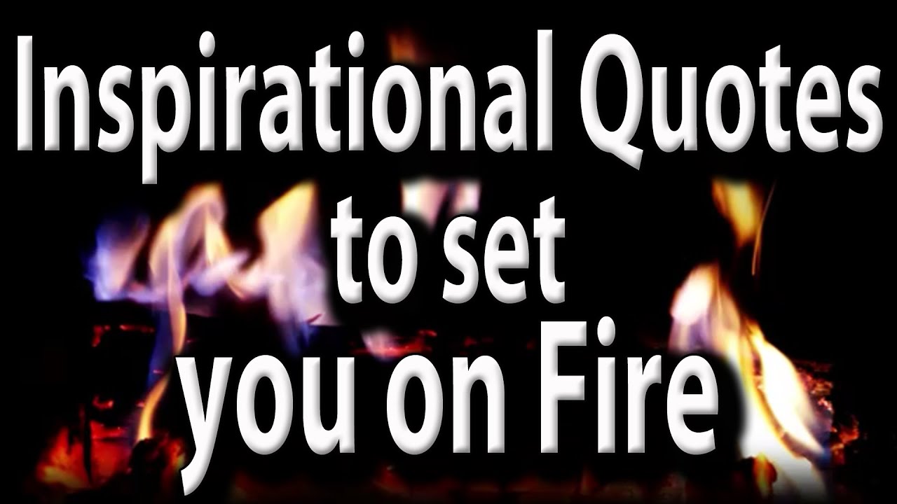 Inspirational Quotes to set you on Fire ! How to inspire yourself ...