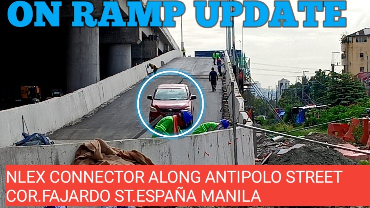 NLEX CONNECTOR UPDATE ALONG ANTIPOLO STREET COR.FAJARDO STREET ON RAMP ...