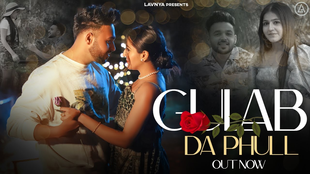 Gulab Da Phull (Official Video) Lavnya | Raja Sandhu | Love Song | New ...