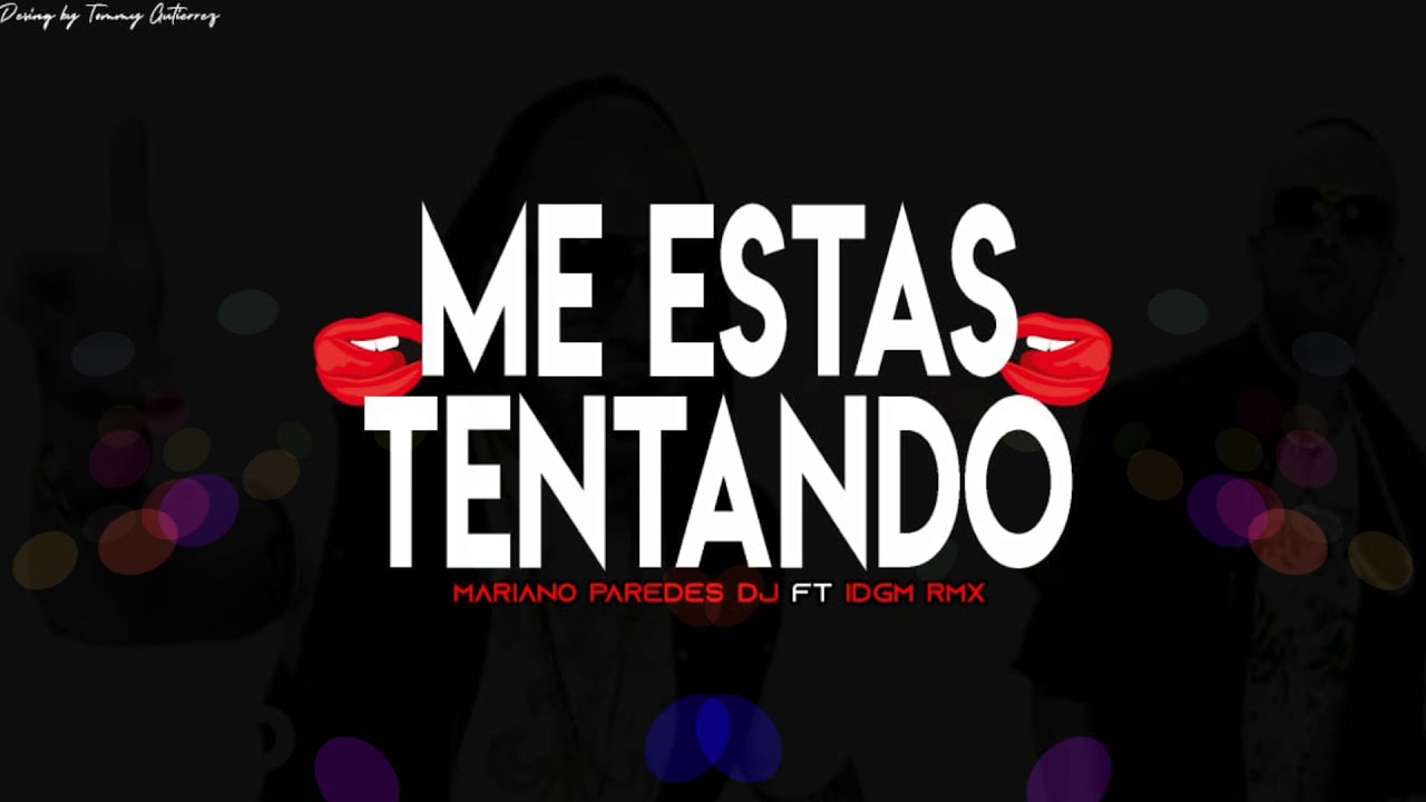 👄 Me Estas Tentando (Remix Drop) - Mariano Paredes DJ Ft IDGM RMX - YouTube