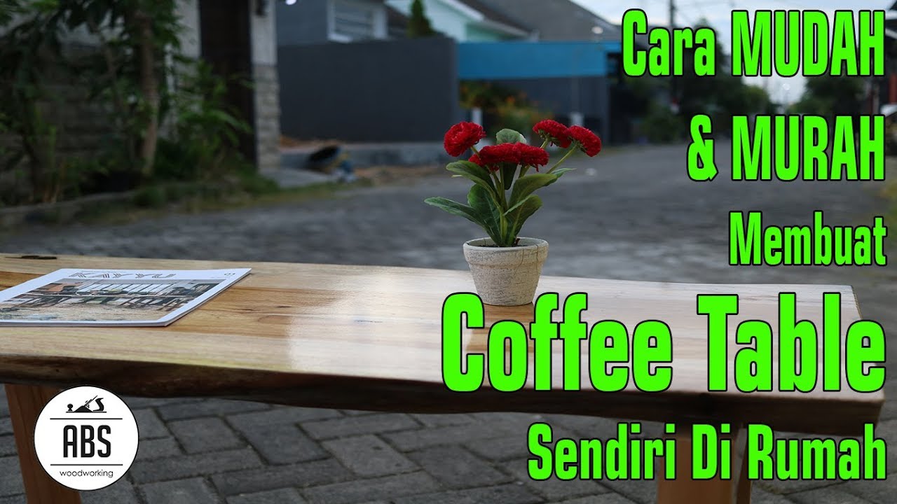 Ayo Bikin Coffee Table Sendiri Untuk Di Rumah - YouTube