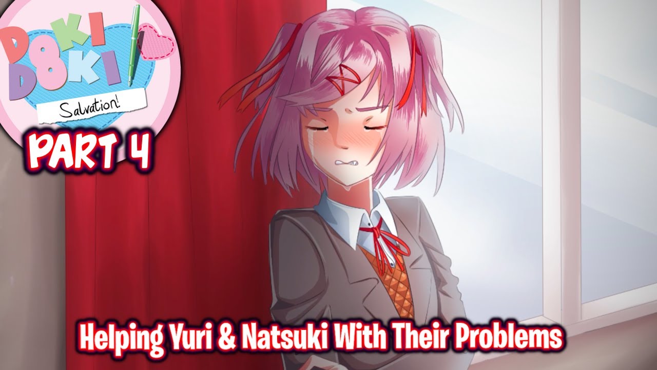 Helping Yuri & Natsuki With Their Problems!!!!(Part 4)(DDLC Salvation ...