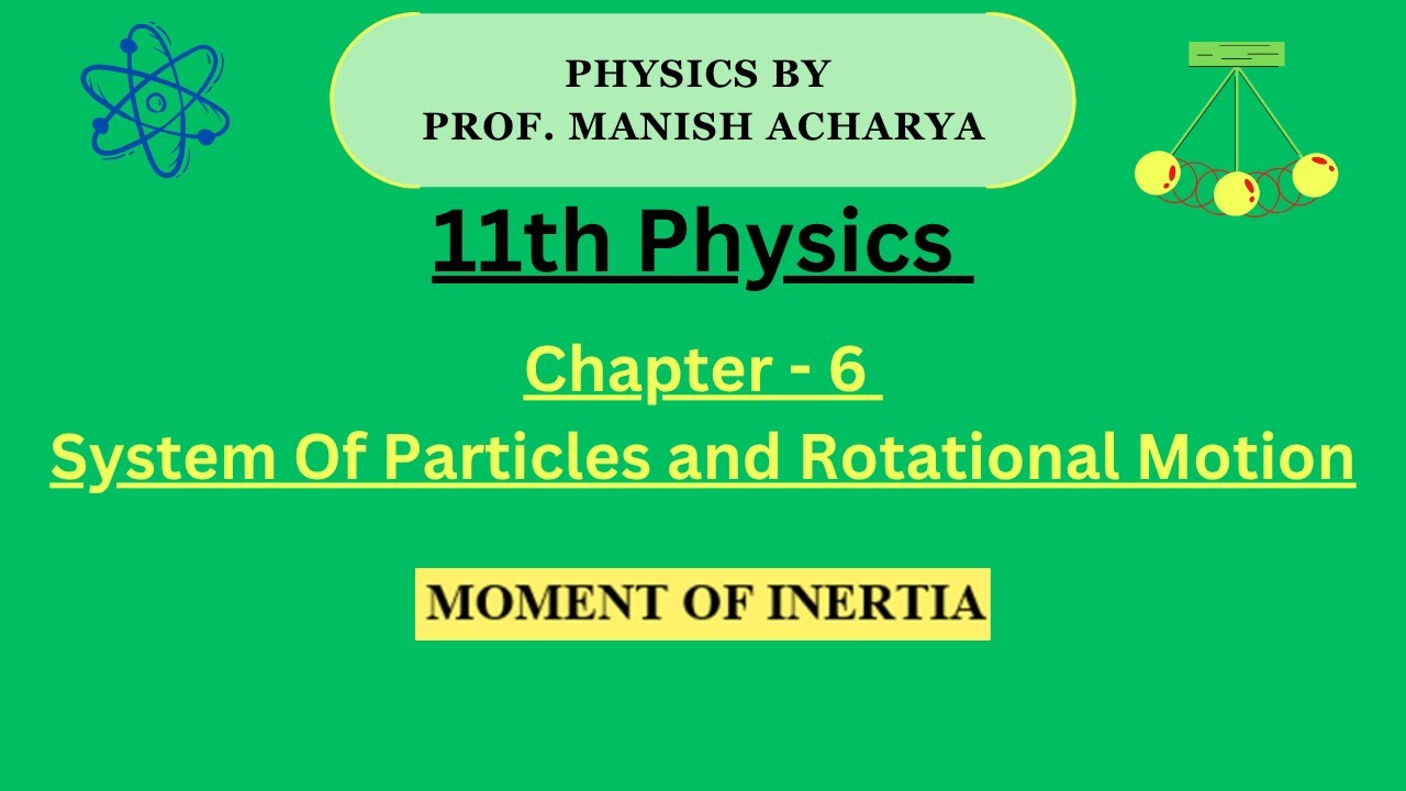 11th | System Of Particles and Rotational Motion | Moment of inertia ...