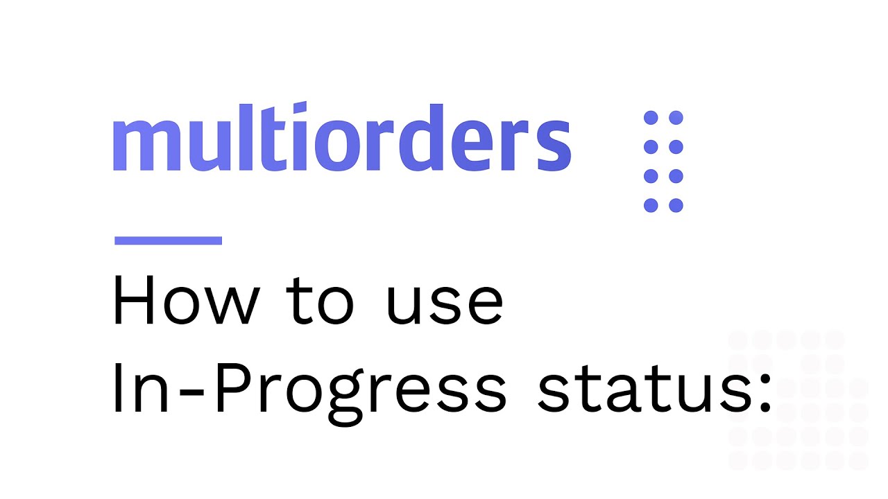 How to manage your orders using the In-Progress order status in ...