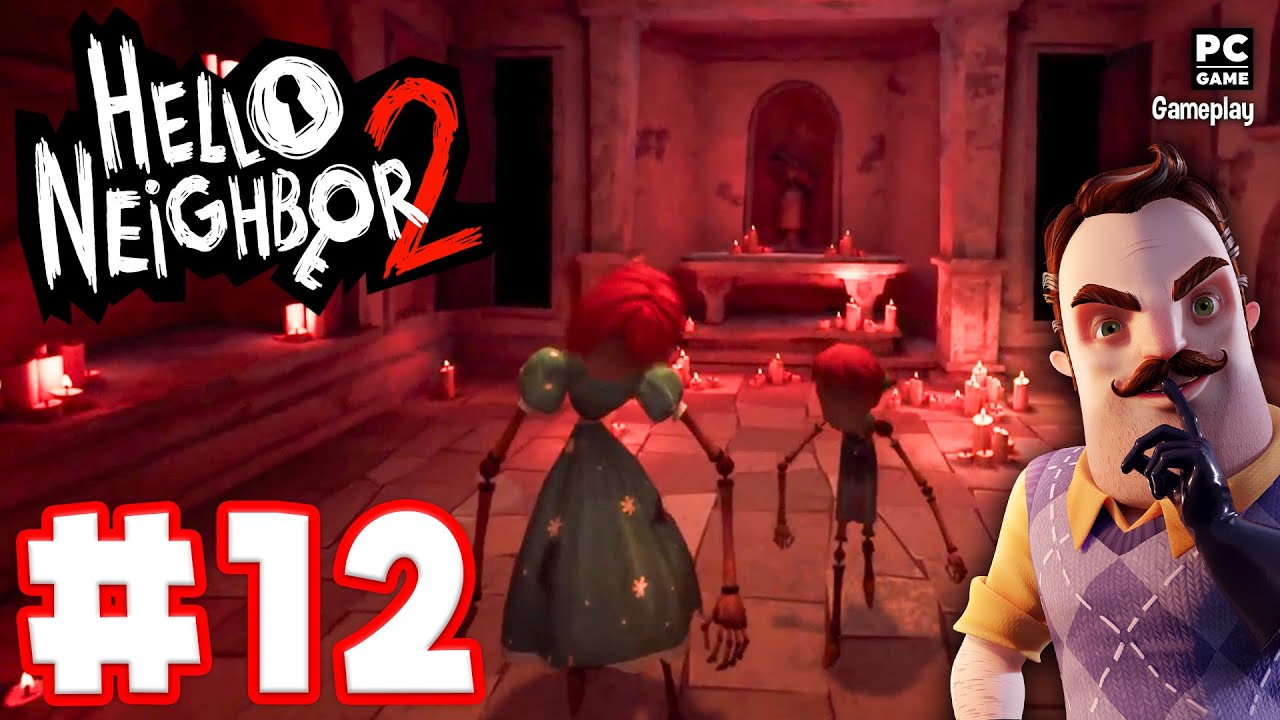 Hello Neighbor 2 - Gameplay Walkthrough No Commentary - Part 12 (PC ...