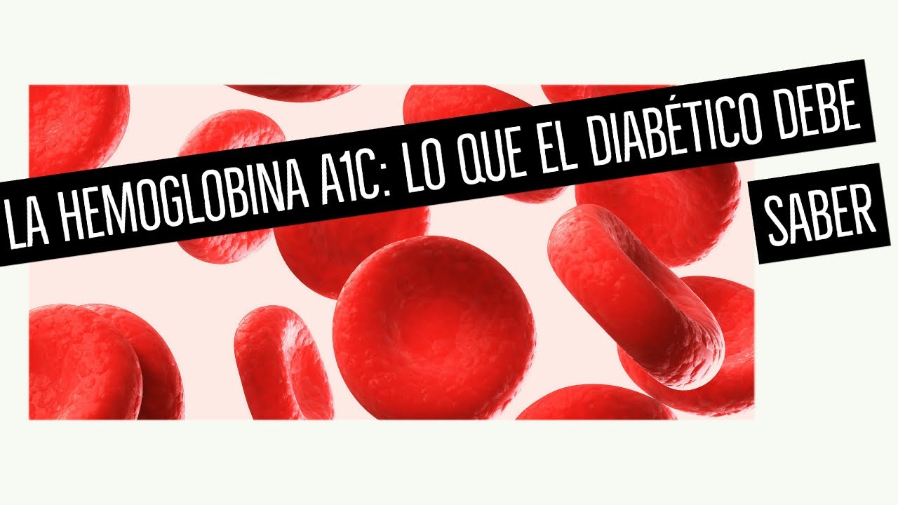 La Hemoglobina A1C: Lo que debes saber - YouTube